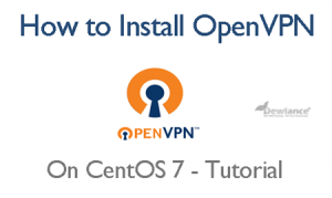 How to install and configure OpenVPN on Centos 7 VPS - in 2024 - Web Hosting Blog - Dewlance