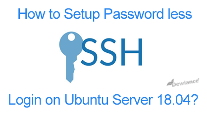 How to setup password less ssh key on Ubuntu 18.04 VPS - Web Hosting Blog - Dewlance